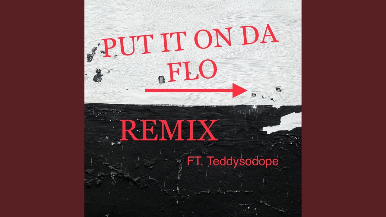 Put It On Da Flo Freestyle (feat. Teddysodope) (Remix) - YouTube
