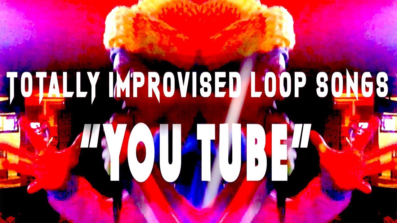 Totally Improvised Loop Songs - "You Tube" - YouTube