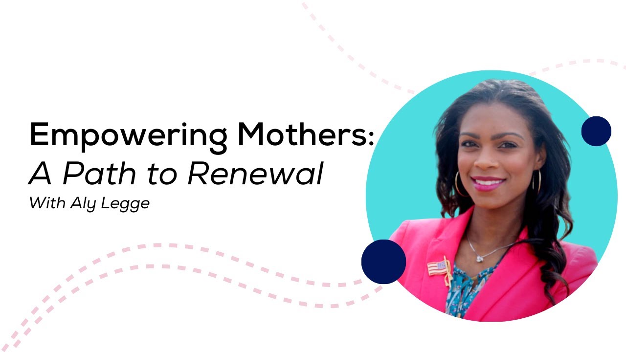 Empowering Mothers: A Path to Renewal | With Aly Legge - YouTube