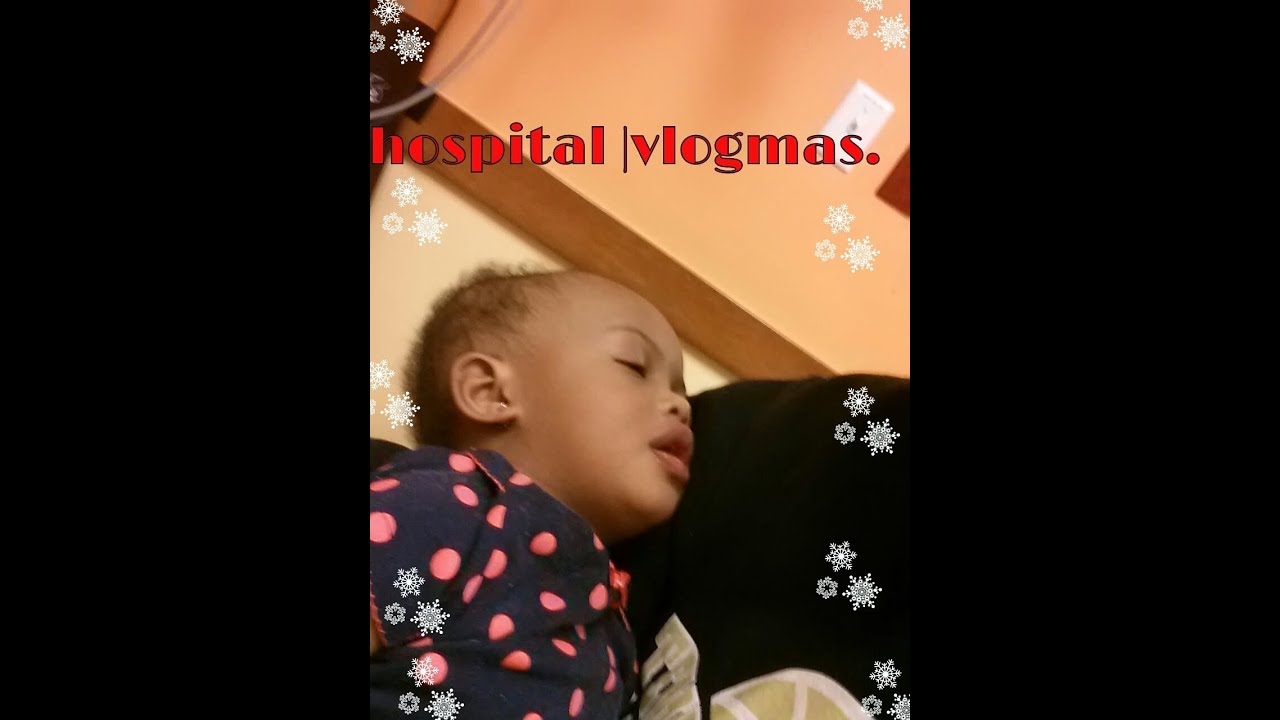 Kailyn in the Hospital, 106 fever| VLOGMAS DAY 15! - YouTube
