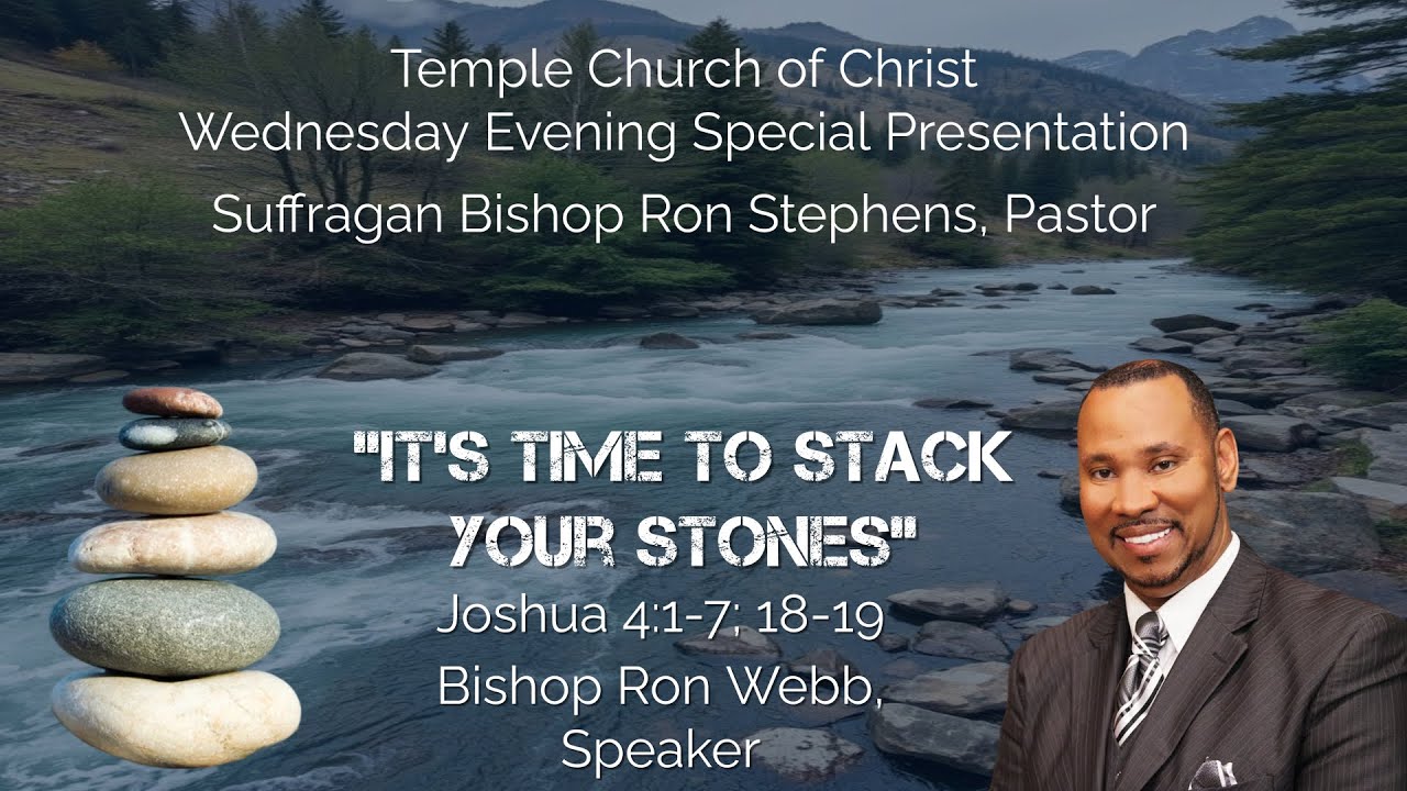 "It's Time to Stack Your Stones" - Bishop Ron Webb, Speaker ...