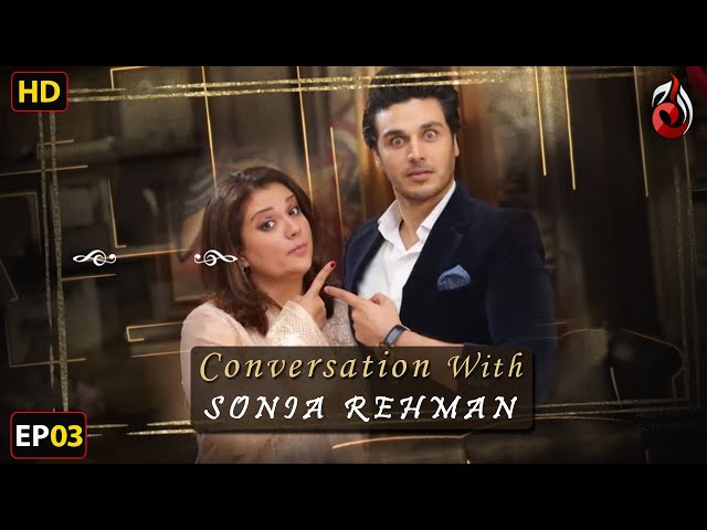 Ahsan Khan I Conversation with Sonia Rehman I Episode 03 | Aaj ...