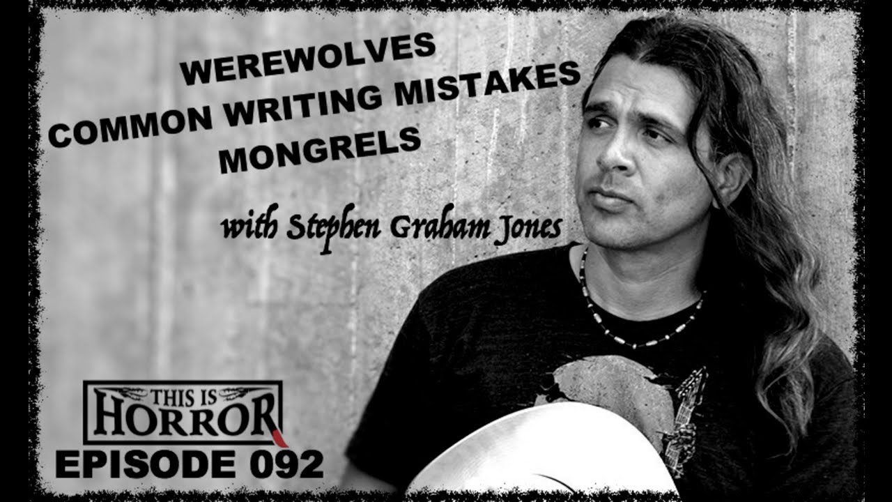 This Is Horror Podcast 092: Stephen Graham Jones on Werewolves ...