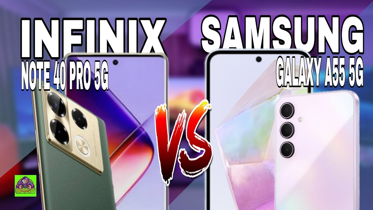 INFINIX NOTE 40 PRO 5G VS SAMSUNG GALAXY A55 5G - FULL COMPARISON ...