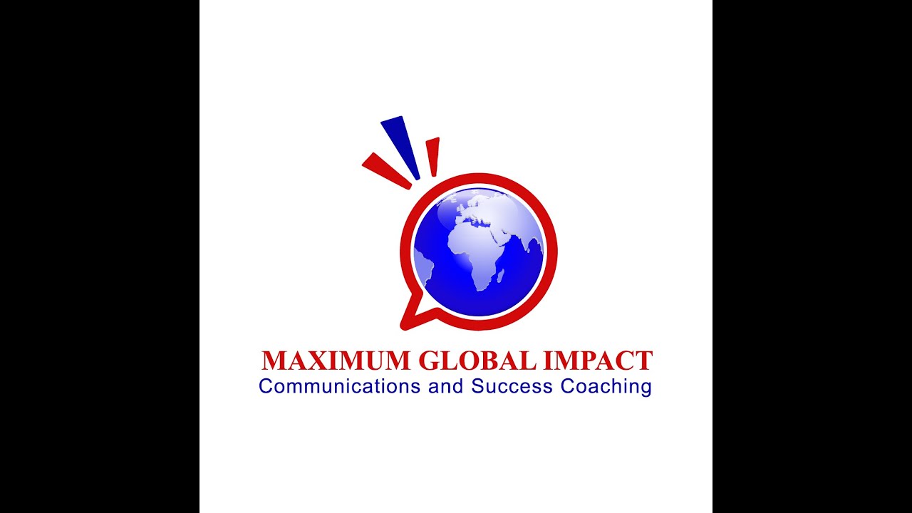 Why I created Maximum Global Impact Communications and Success Coaching ...
