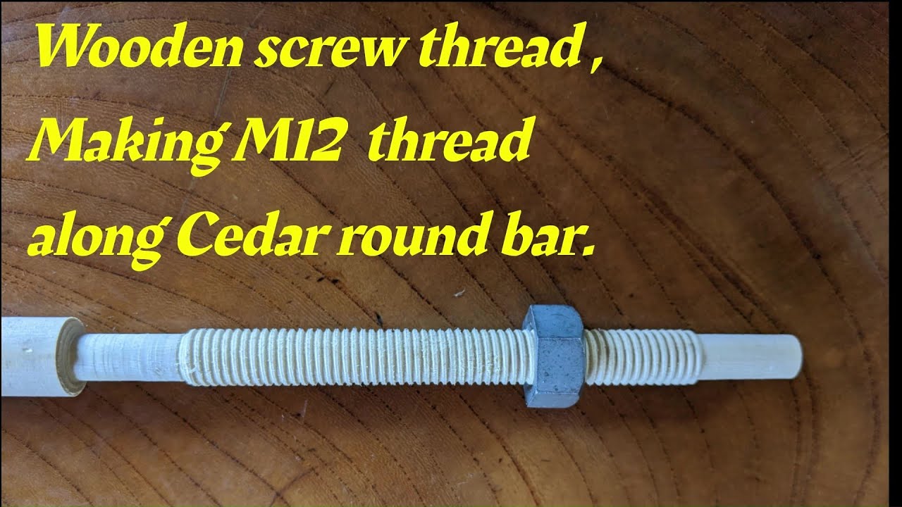 Wooden screw thread, making M12 thread along cedar round bar. - YouTube