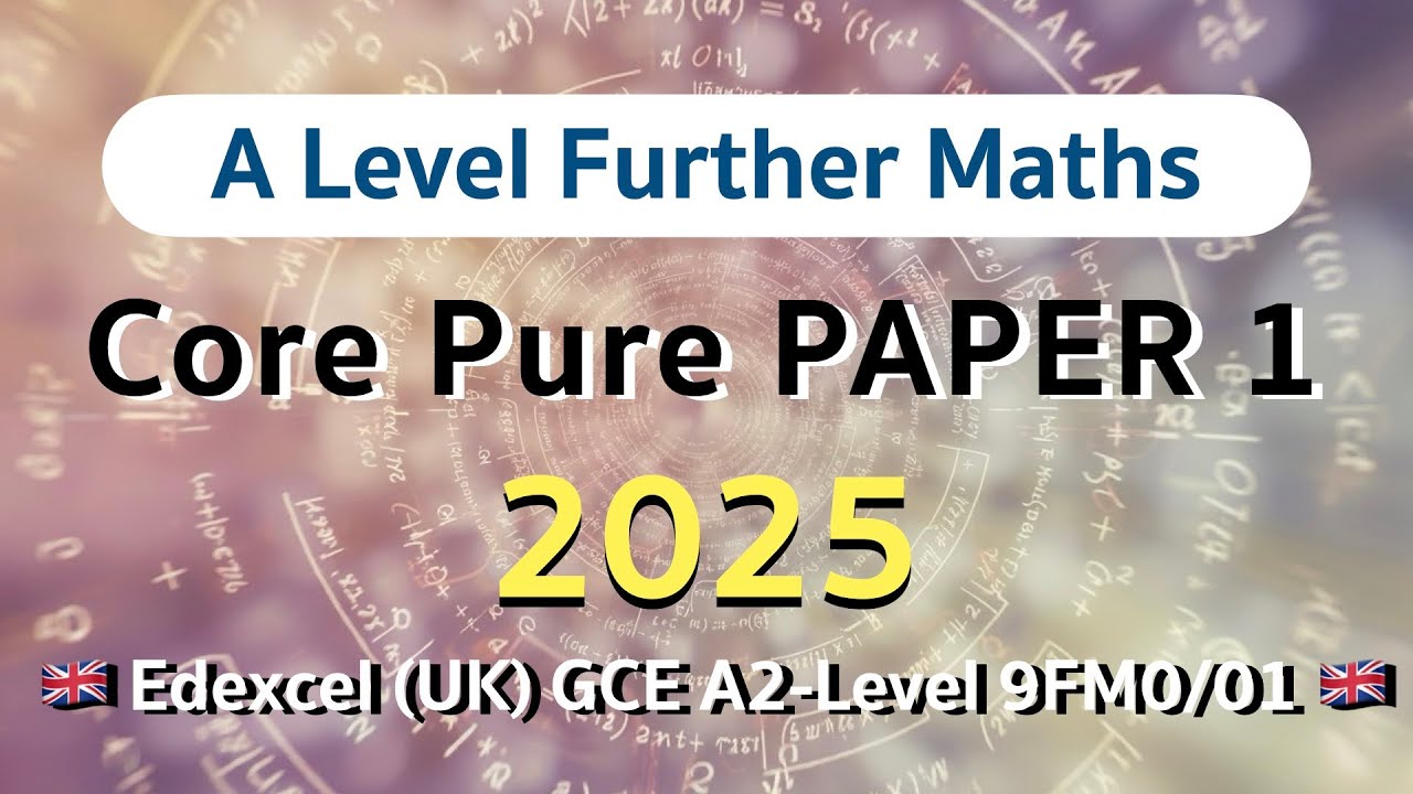 Edexcel A-Level Further Maths 2025 Core Pure PAPER 1 | 9FM0/01 | Blind ...
