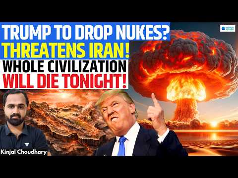 TRUMP WARNS: Whole Civilization Will Die Tonight! Will USA Drop Nuclear Bomb On Iran? Kinjal