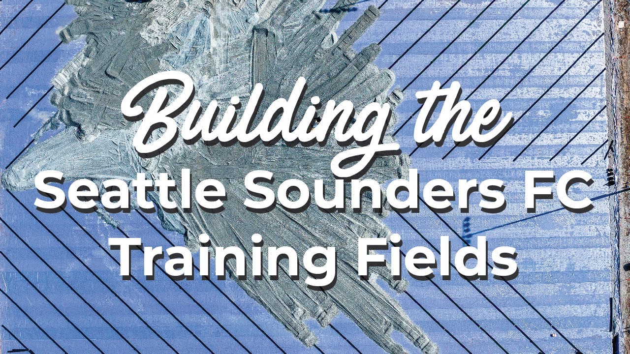 Building the Seattle Sounders FC Training Fields - YouTube