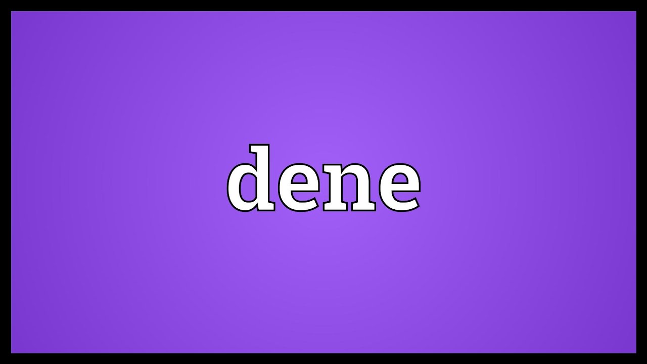 Dene Meaning - YouTube