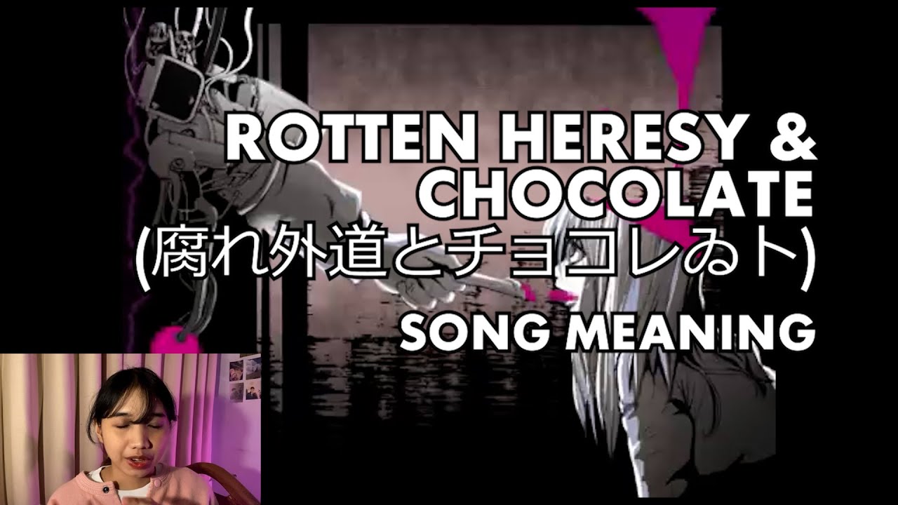 ROTTEN HERESY AND CHOCOLATE (腐れ外道とチョコレゐト) - what's the song about ...