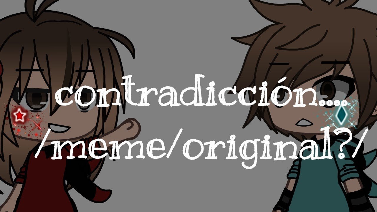 contradicción...[🍷🖤]/meme/ original?/∆🖤 Celi Estudio 🖤∆/ - YouTube