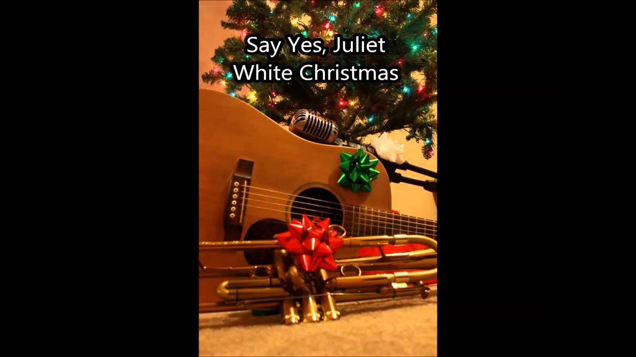 Say Yes, Juliet - White Christmas - YouTube