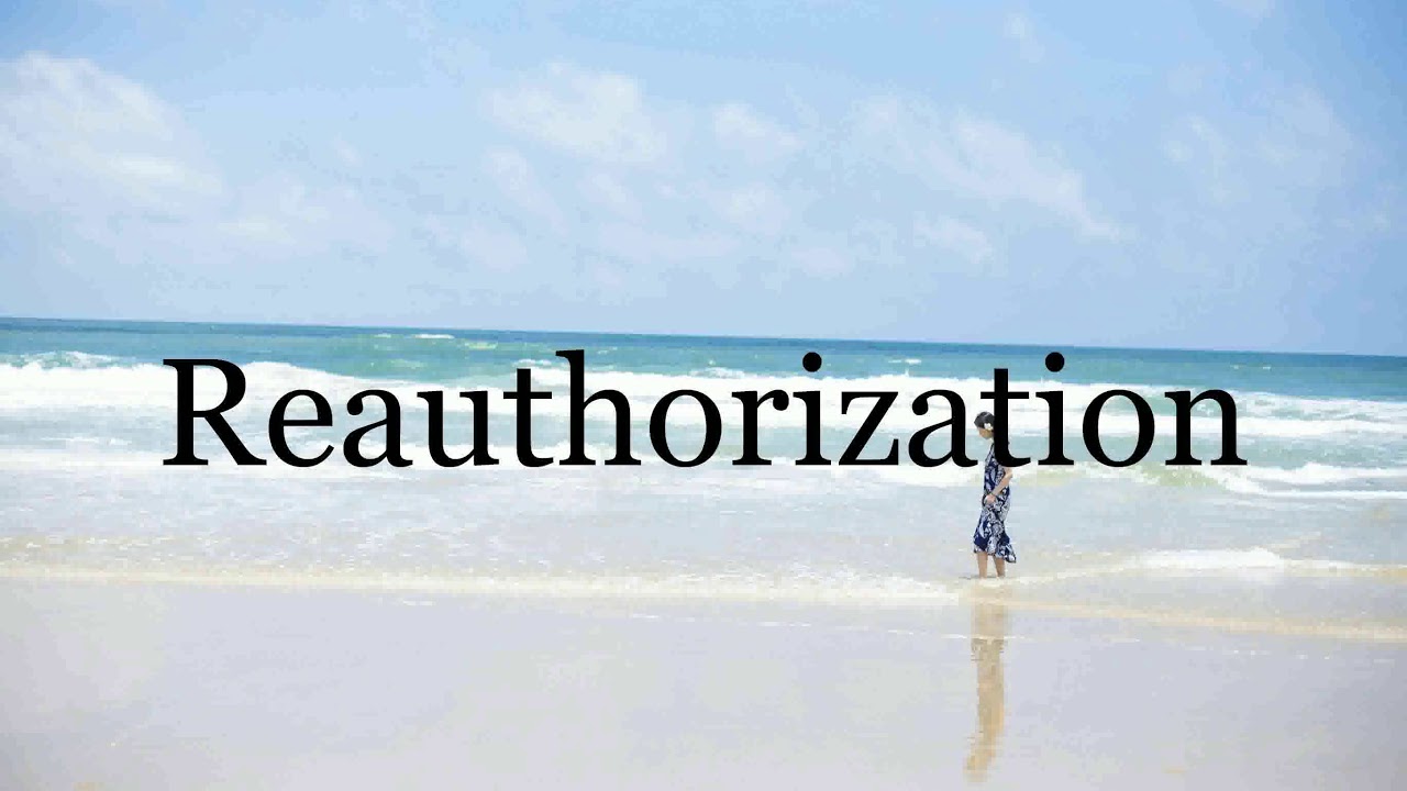 How To Pronounce Reauthorization🌈🌈🌈🌈🌈🌈Pronunciation Of Reauthorization ...