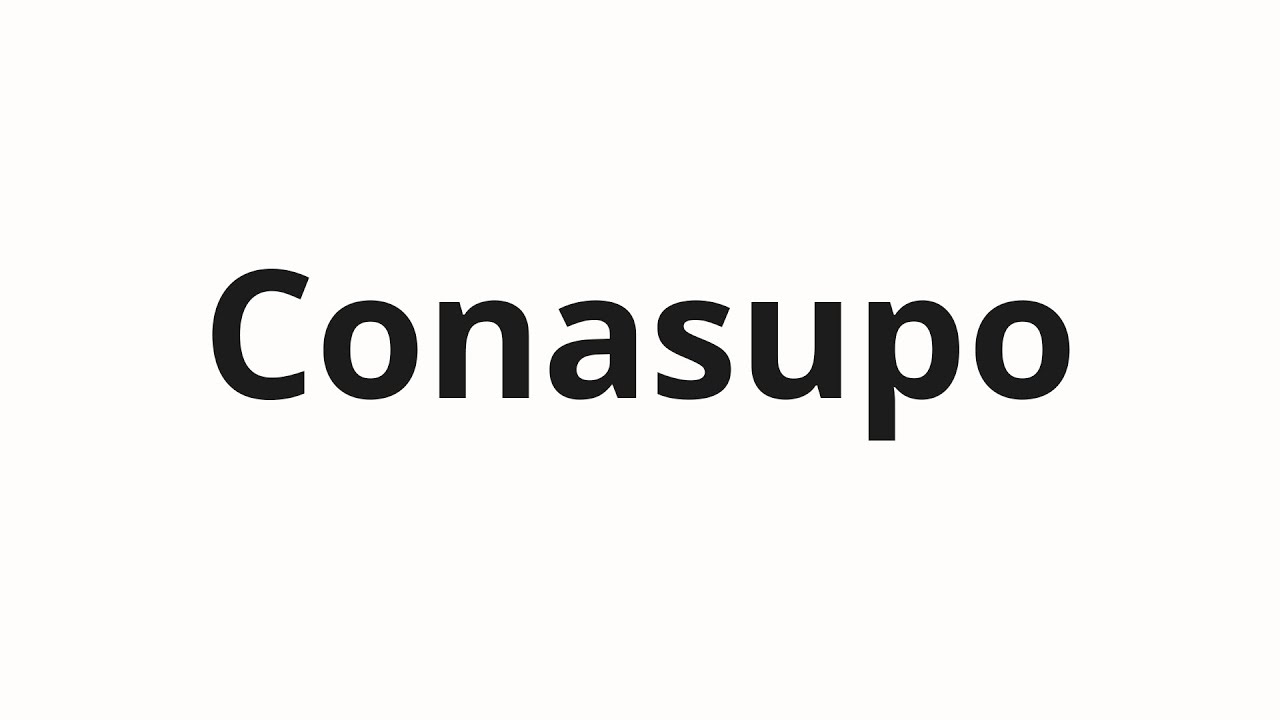 How to pronounce Conasupo - YouTube