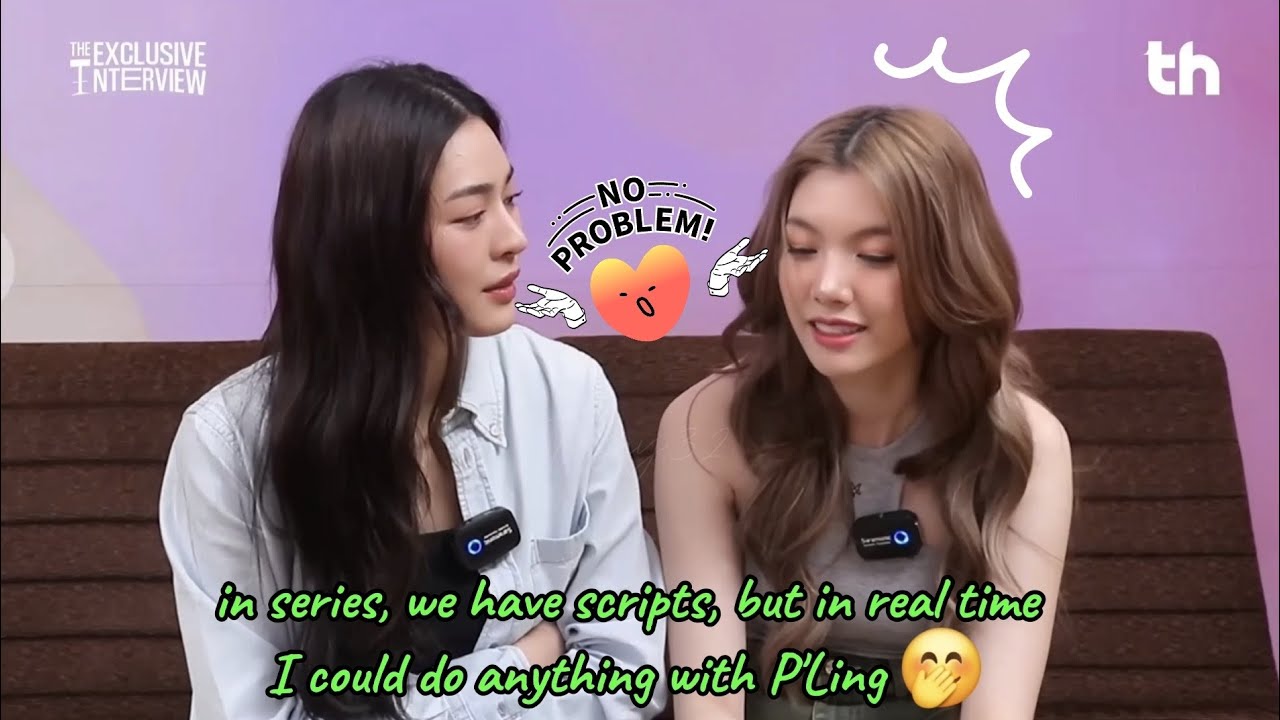 To be true, I could do anything with P'Ling 🤭🥰😘 - YouTube