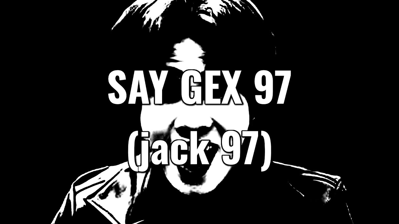 say gex 97 (jack 97) - YouTube
