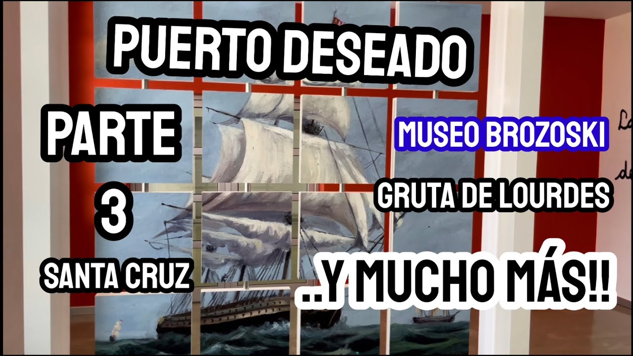 PUERTO DESEADO 3 | Museo Brozoski | Gruta de Lourdes | y mucho más ...