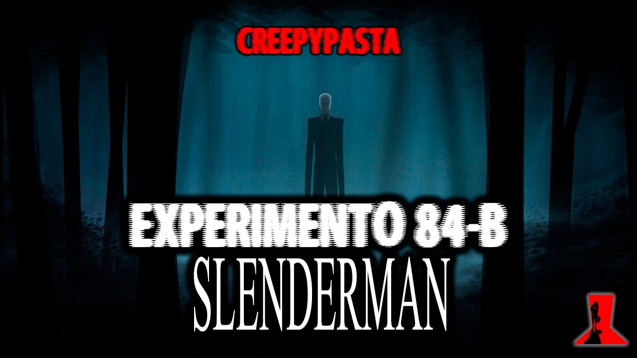 SLENDERMAN EXPERIMENTO 84-B : EL ORIGEN | CREEPYPASTA - YouTube