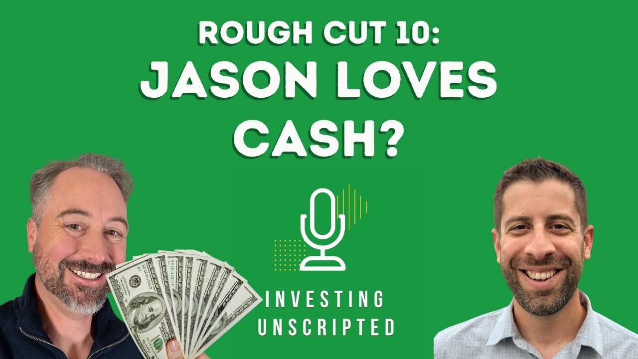 The Investing Unscripted Podcast Rough Cut 10: Jason's Cash Mistake ...