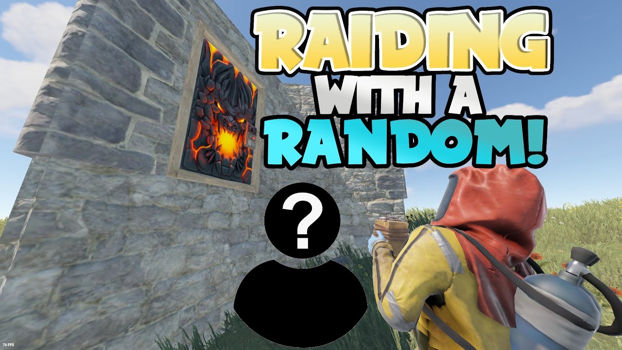 RAIDING WITH A RANDOM PLAYER! - RUST - YouTube