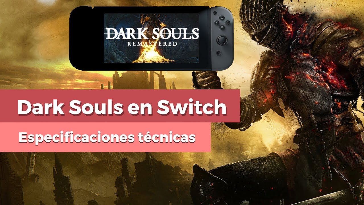 Así es Dark Souls Remastered en Nintendo Switch | Especificaciones ...