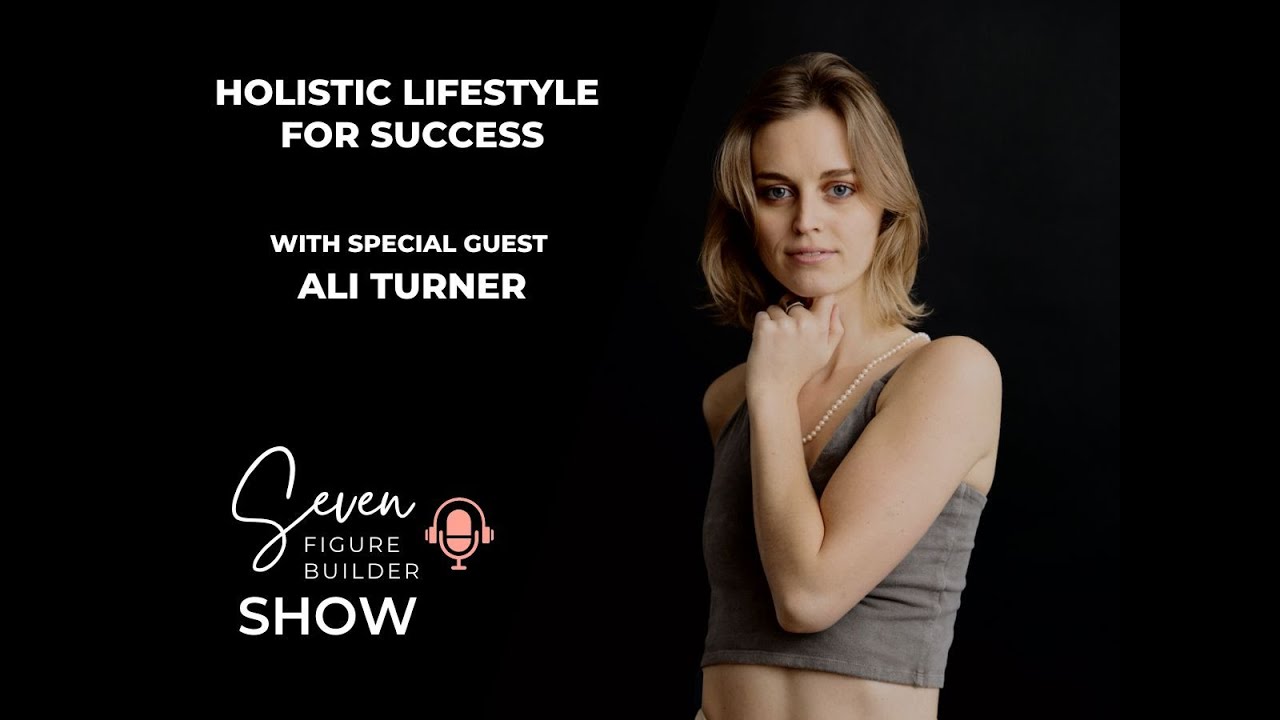 Holistic Lifestyle For Success with Ali Turner - YouTube