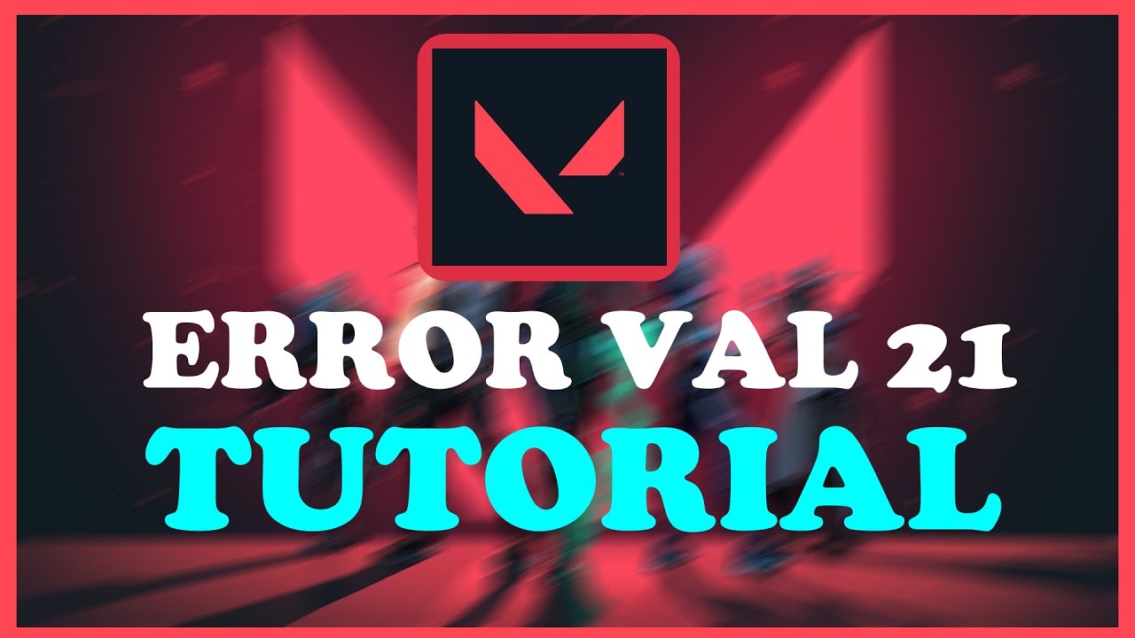 Valorant - Fix Error Code VAL 21 - TUTORIAL | 2022 - YouTube