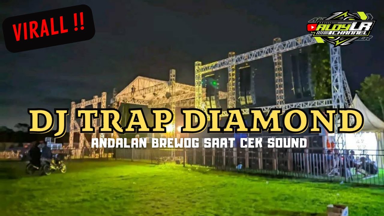 TRAP DIAMOND ANDALAN BREWOG AUDIO SAAT CEK SOUND • FULL BASS HOROR • DJ CALON VIRALL !! - YouTube