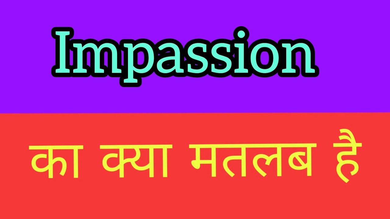 Impassion ka matlab kya hota hai | Impassion meaning in hindi - YouTube