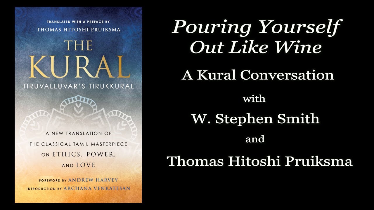Pouring Yourself Out Like Wine | A Kural Conversation with W. Stephen ...