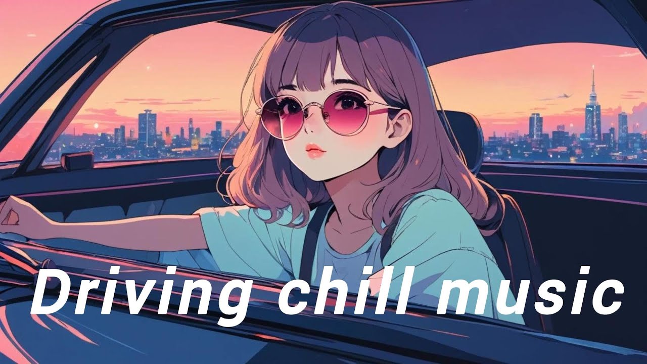 【ドライブBGM】Driving chill music for work/study/ relax リラックス 勉強 作業用BGM ...