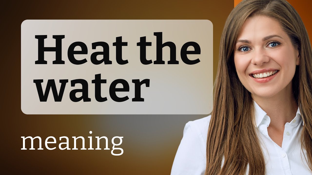 Understanding "Heat the Water": An English Phrase Explainer - YouTube