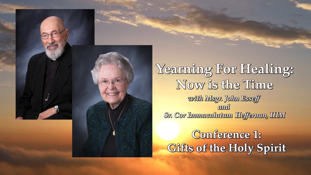 Conference 1: Gifts of the Holy Spirit - Yearning for Healing /w Msgr ...