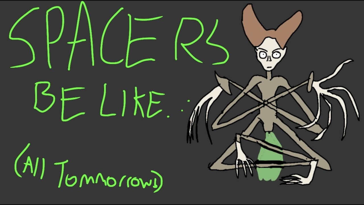 Spacers be like.... (all tommorrows animation.) - YouTube