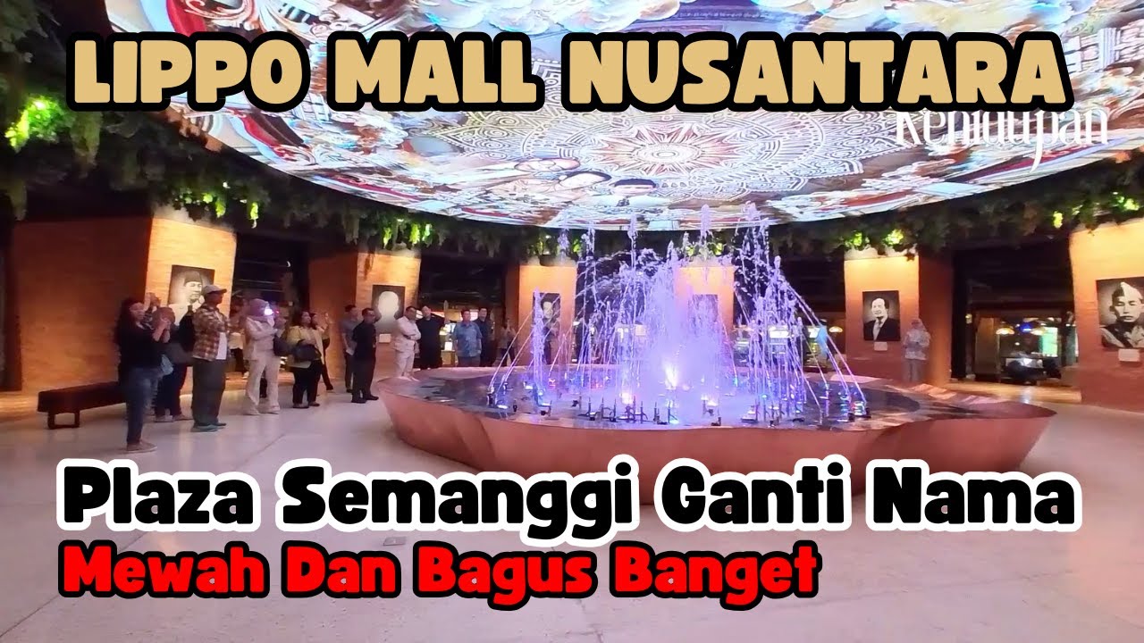 BARU DIBUKA LIPPO MALL NUSANTARA - PLAZA SEMANGGI GANTI NAMA & TAMPILAN ...