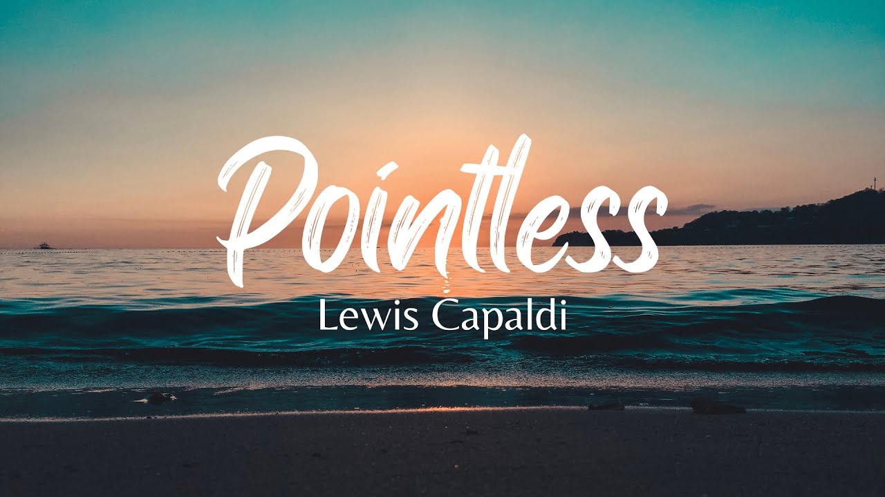 Lewis Capaldi - Pointless (Lyrics) - YouTube