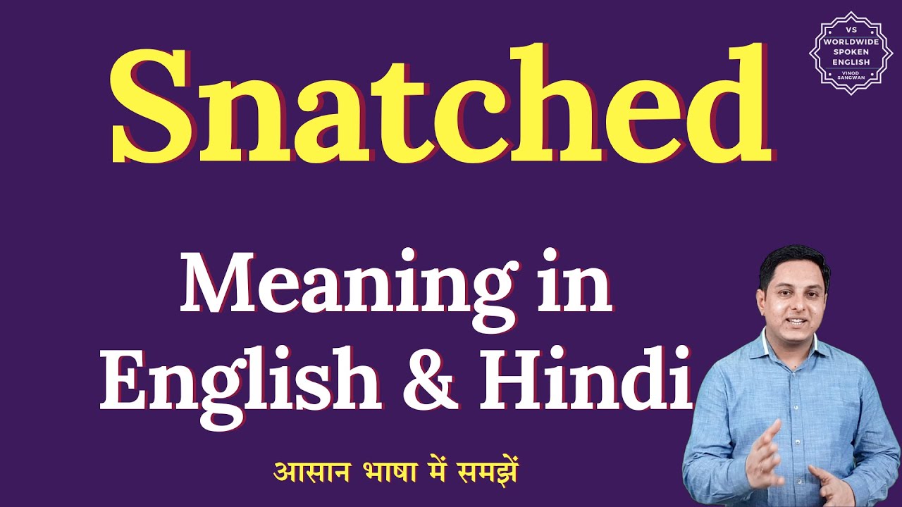 What does "Snatched" mean? Explained meaning of "Snatched" in English ...