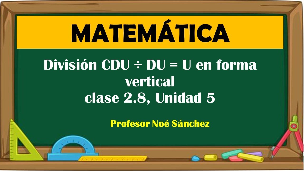 División CDU ÷ DU = U en forma vertical Clase 2 8, Unidad 5 - YouTube