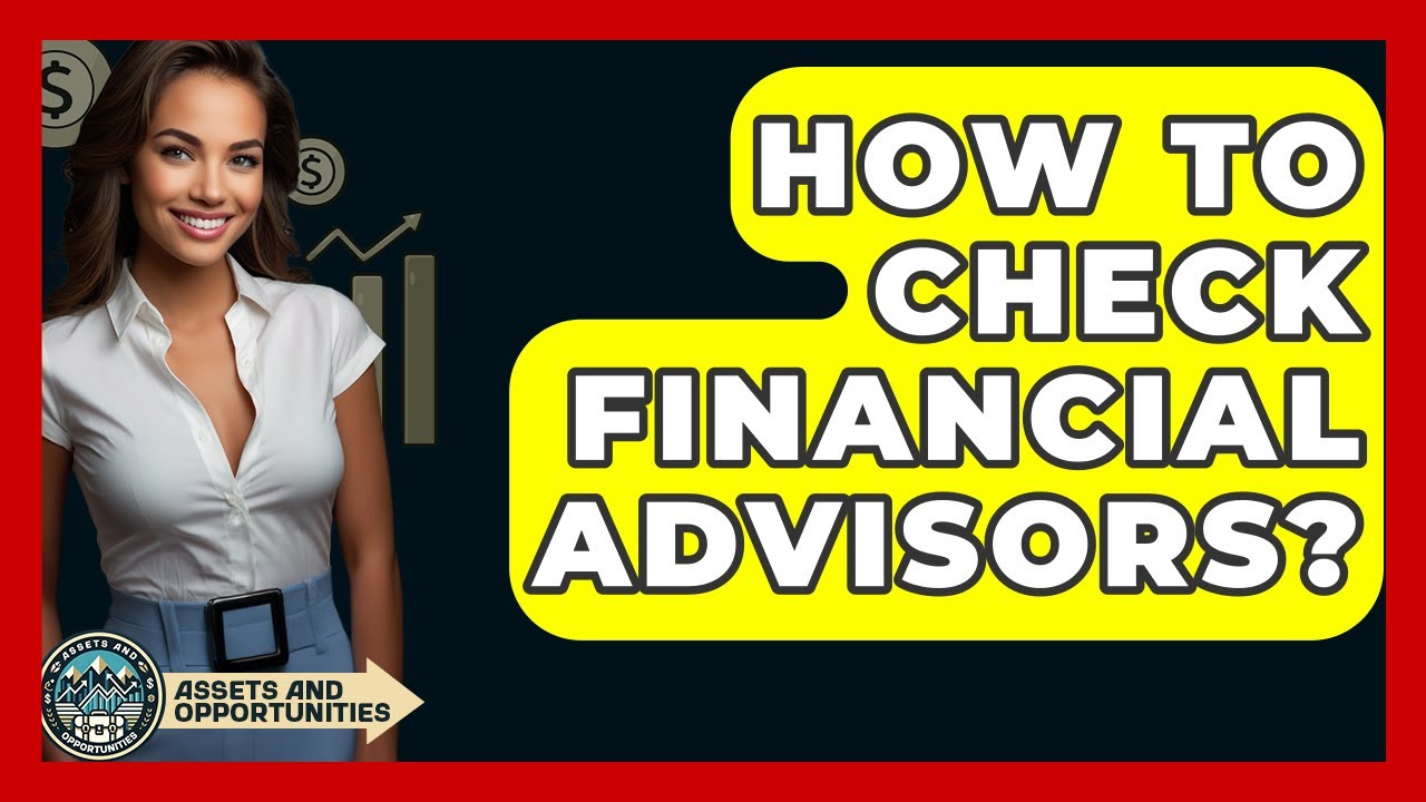 How To Check Financial Advisors? - AssetsandOpportunity.org - YouTube
