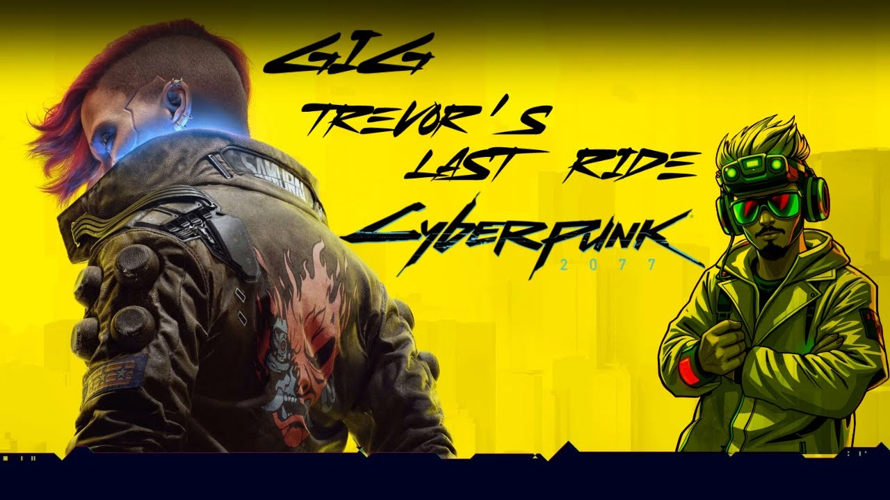 GIG: Trevor's Last Ride - Cyberpunk 2077 Playthrough - YouTube