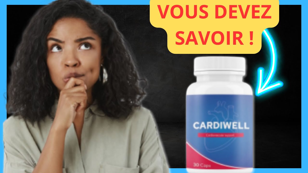 CARDIWELL | OÙ ACHETER CARDIWELL | REVUE CARDIWELL | CARDIWELL PRIX ...