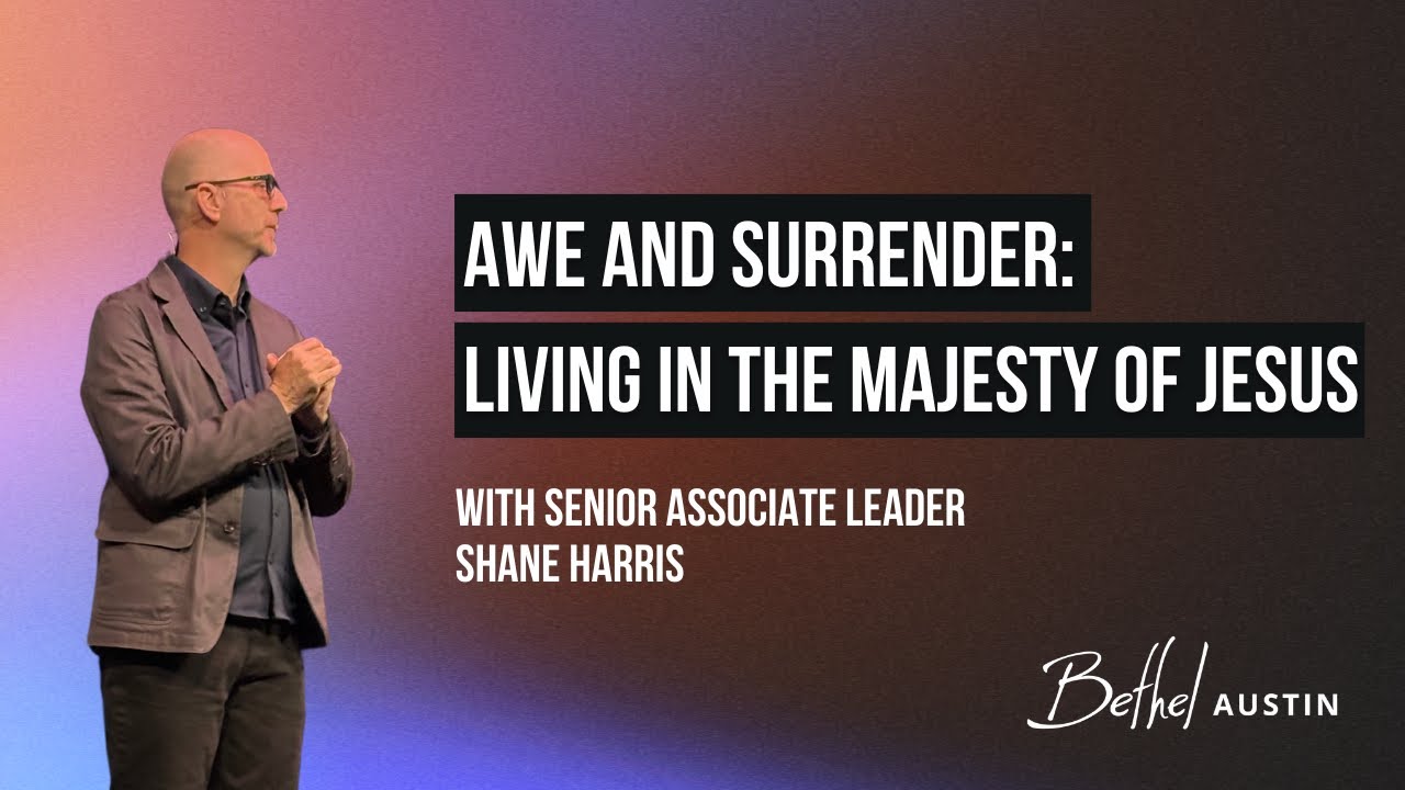 Shane Harris | Awe and Surrender: Living in the Majesty of Jesus - YouTube