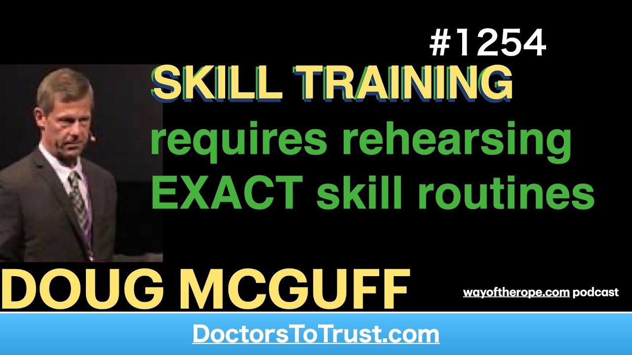 DOUG MCGUFF 1 | SKILL TRAINING requires rehearsing EXACT skill routines ...