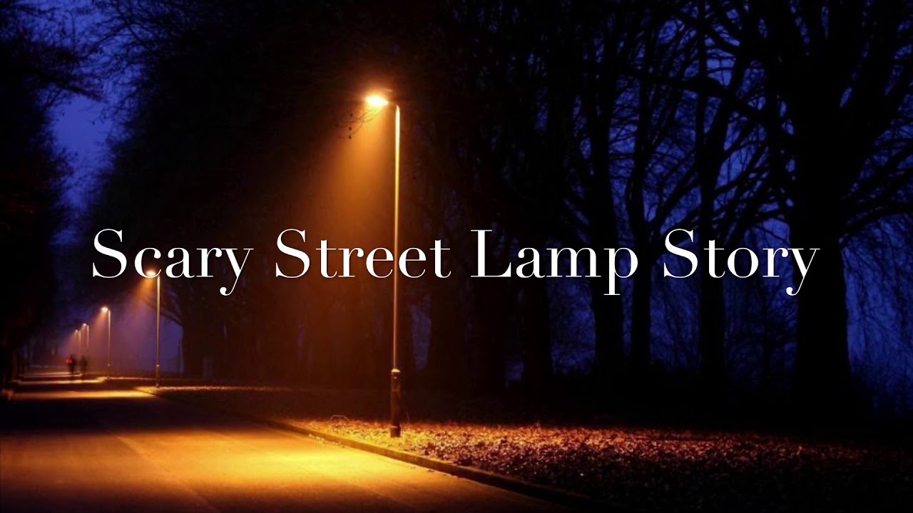 Scary Horror Stories Volume 1 Story 3 Scary Street Lamp Story - YouTube