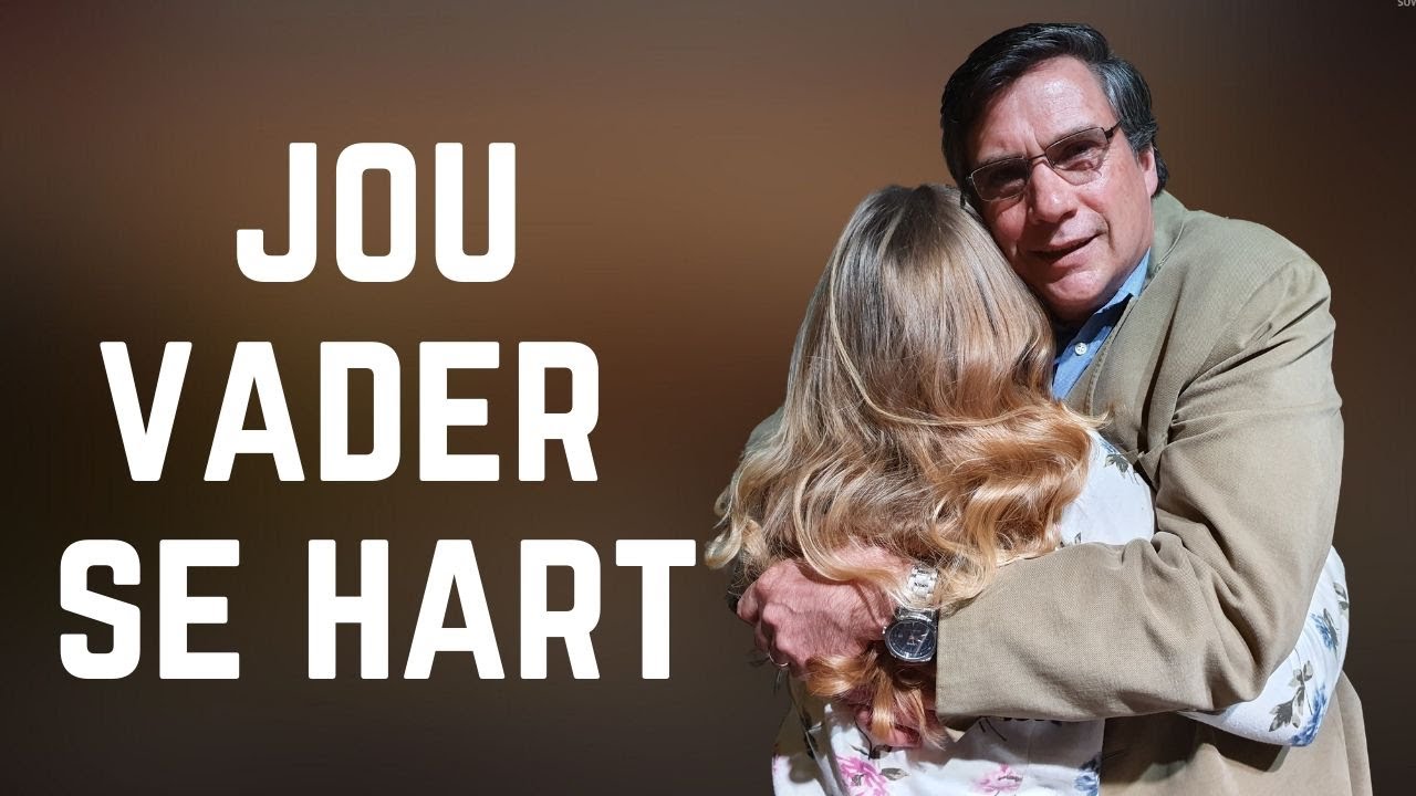 Jou Vader se hart. - YouTube