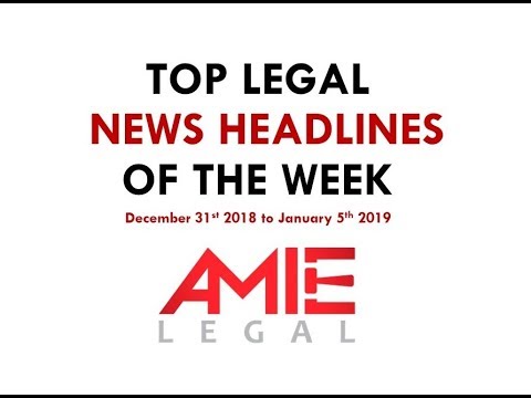 Top Legal News Headlines Of The Week- December 31st, 2018 to January ...