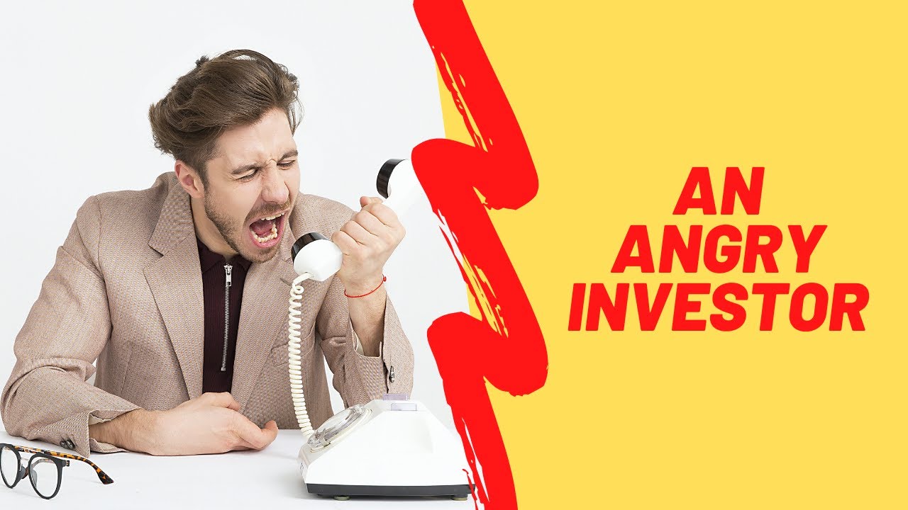 AN ANGRY INVESTOR 😠😥 - YouTube
