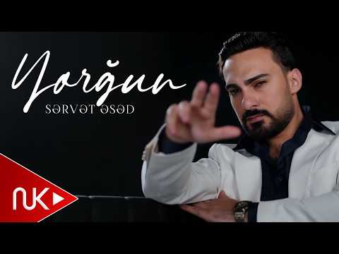 Sərvət Əsəd - Yorğun (Yeni 2026)