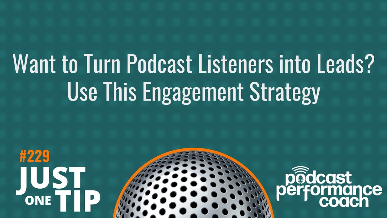 Want to Turn Podcast Listeners into Leads Use This Engagement Strategy ...